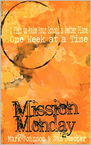 Mission Monday: A Plan to Make your School a Better Place, One Week at ...