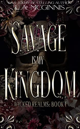 Savage Is My Kingdom: Wicked Realms: 1 - Kindle edition by McGinnis, L.A.. Paranormal Romance ...