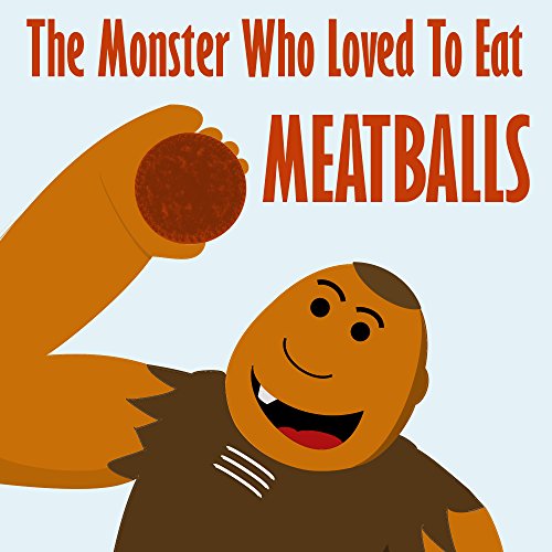 Children's Book: The Monster Who Loved To Eat Meatballs [children's ...