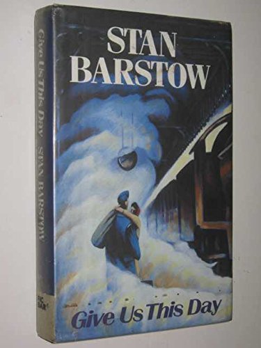 Give Us This Day: Stan Barstow: 9780718133498: Amazon.com: Books