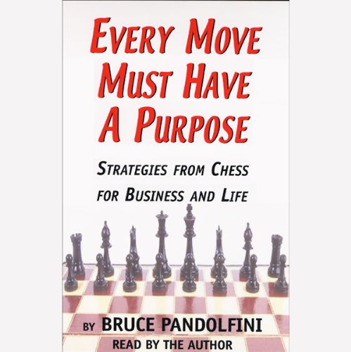Amazon.com: Every Move Must Have a Purpose: Strategies from Chess for ...