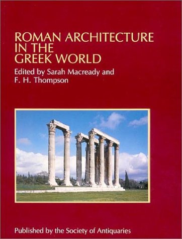 Roman Architecture in the Greek World: Amazon.co.uk: MacReady, Sarah ...