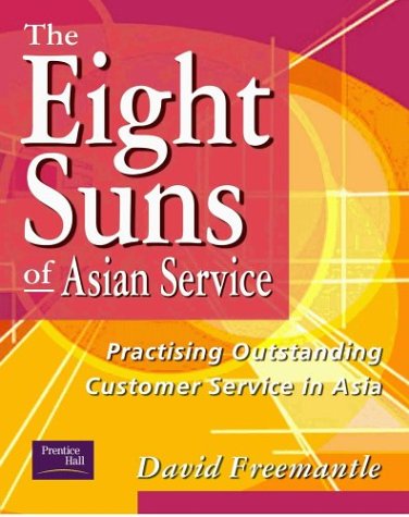 Buy The Eight Suns of Asian Service: Practising Outstanding Customer ...