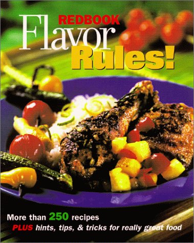 Redbook Flavor Rules!: More Than 250 Recipes Plus Hints, Tips & Tricks ...