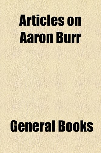 Articles on Aaron Burr : Books, General: Amazon.es: Libros