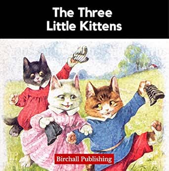 The Three Little Kittens: An Illustrated Mother Goose Nursery Rhyme for ...