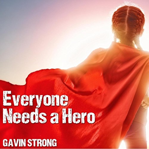 Amazon Music - Gavin StrongのEveryone Needs a Hero - Amazon.co.jp