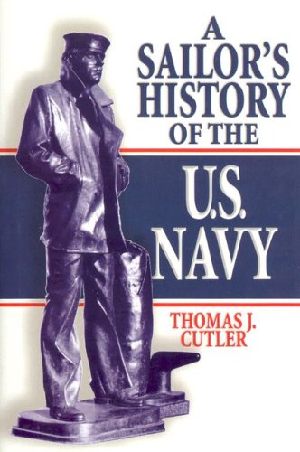 A Sailor's History of the U.S. Navy: Thomas J. Cutler: 9781591141518 ...