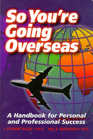 So You're Going Overseas: Gregersen, Hal B., Black, J. Stewart ...