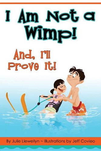 I'm Not a Wimp! And, I'll Prove It!: Julie Llewellyn, Jeff Covieo ...