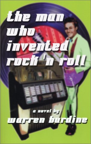 The Man Who Invented Rock-n-Roll: Burdine, Warren: 9780972677707 ...