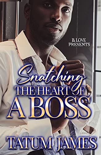 Snatching the Heart of a Boss - Kindle edition by James, Tatum ...