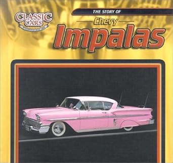 The Story of Chevy Impalas (Classic Cars: An Imagination Library Series ...