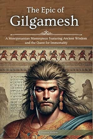 The Epic of Gilgamesh: A Mesopotamian Masterpiece Featuring Ancient ...