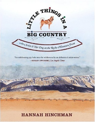 Little Things in a Big Country: An Artist and Her Dog on the Rocky ...