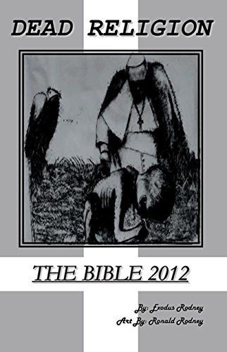 Dead Religion: The Bible 2012 - Kindle edition by Rodney, Exodus ...