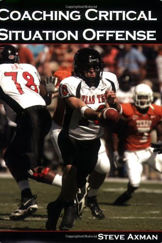 Coaching Critical Situation Offense: Axman, Steve: 9781585189540 ...