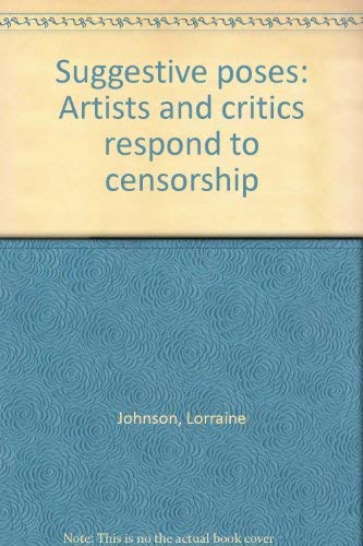 Suggestive poses: Artists and critics respond to censorship: Amazon.co ...