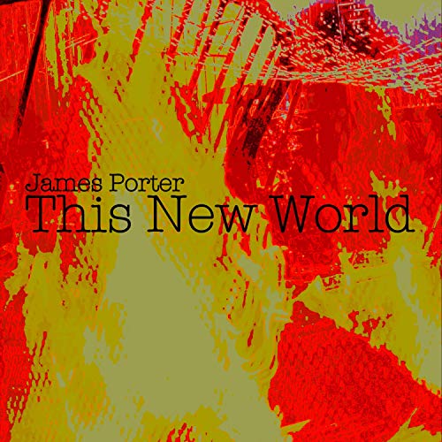Écouter This New World par James Porter sur Amazon Music Unlimited