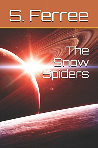 Amazon.com: The Snow Spiders: 9781549912849: Ferree, S.: Books