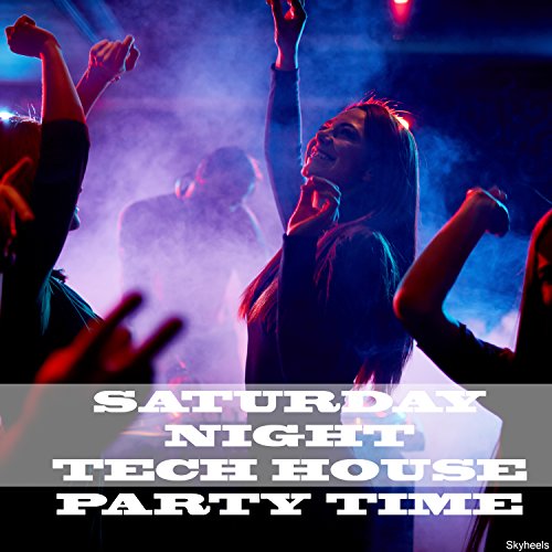 Play Saturday Night Tech House Party Time by VARIOUS ARTISTS on Amazon ...