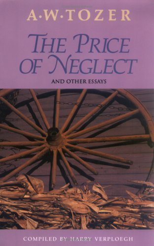 The Price of Neglect: Tozer, A. W.: 9780875094472: Amazon.com: Books