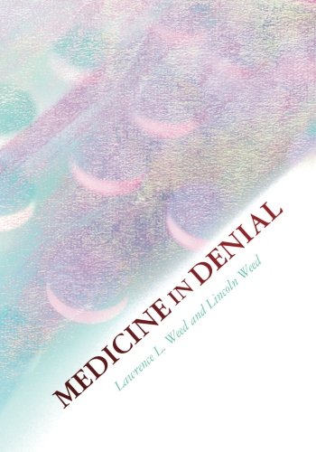 Medicine in Denial: Weed, Lawrence L., Weed, Lincoln: 9781456417062 ...