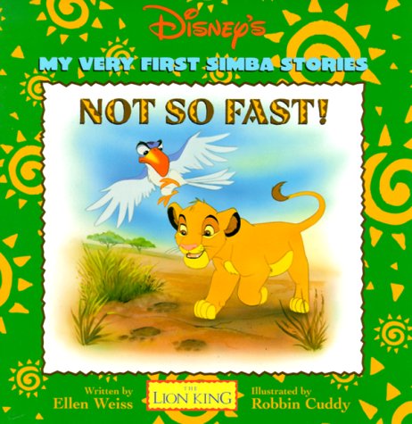 Not So Fast!: My Very First Simba Stories: Disney Books, Weiss, Ellen ...