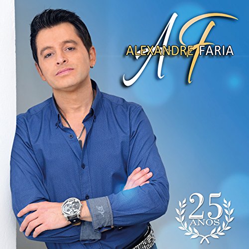 Play 25 Anos by Alexandre Faria on Amazon Music