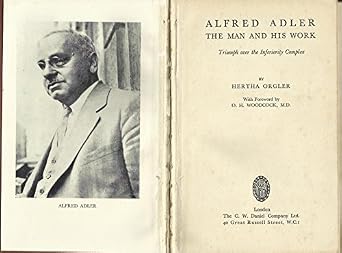 Alfred Adler: the Man and His Work; Triumph Over the Inferiority ...