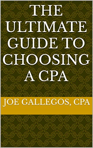 Amazon.com: The Ultimate Guide To Choosing A CPA eBook : Gallegos, Joe ...