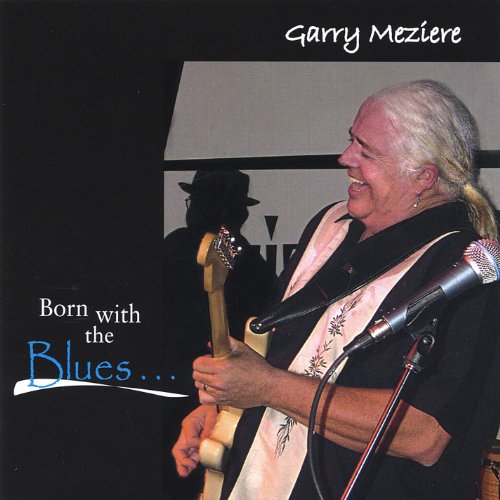 Amazon.com: Born with the Blues : Garry Meziere: Digital Music