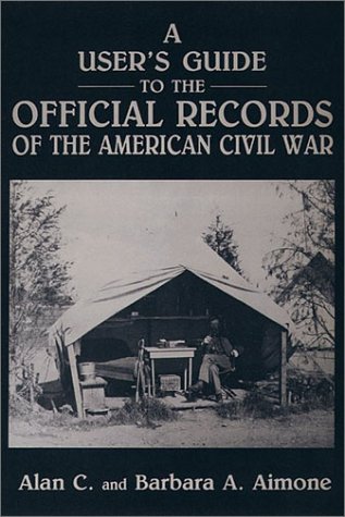 A User's Guide to the Official Records of the American Civil War ...