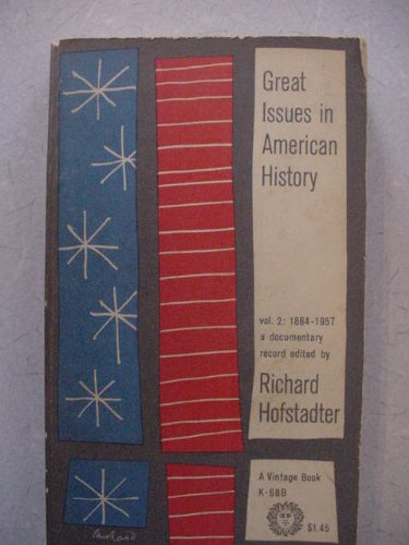 Great Issues in American History Vol 2 1864-1957: Richard Hofstadter ...