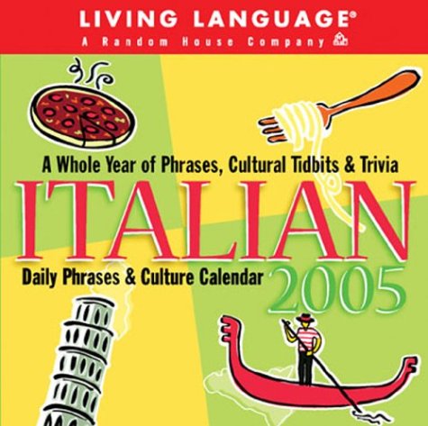 Living Language: Italian: 2005 Daily Phrases & Culture Calendar: Living ...