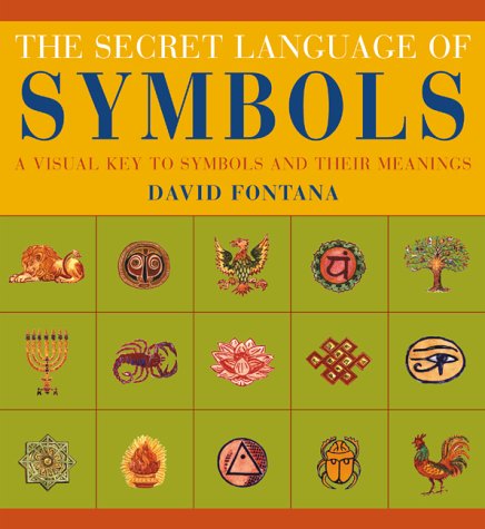 Buy The Secret Language of Symbols: A Visual Key to Symbols and Their ...