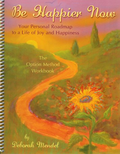 Be Happier Now: Your Personal Roadmap To A Life Of Joy And Happiness ...