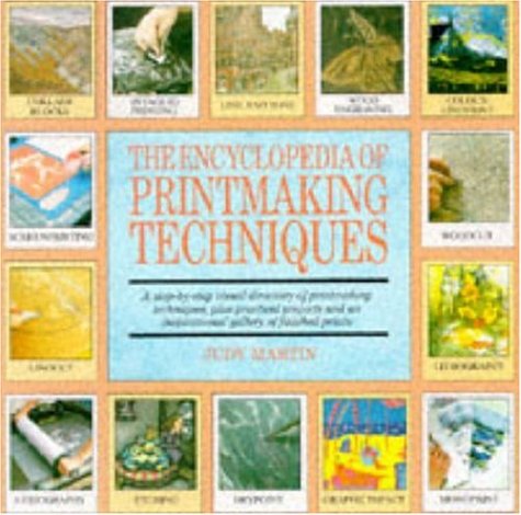 The Encyclopedia of Printmaking Techniques: A Step-by-step Visual ...