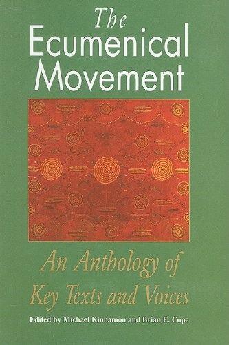 The Ecumenical Movement: An Anthology of Key Texts and Voices: Michael ...