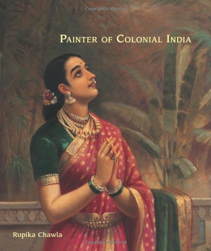 Raja Ravi Varma: Painter of Colonial India: Chawla: 9780944142417 ...