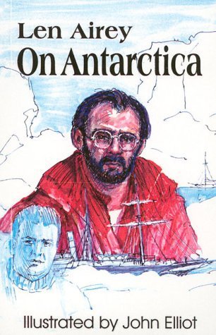 On Antarctica: Airey, Len, Elliot, John: 9780970869906: Amazon.com: Books