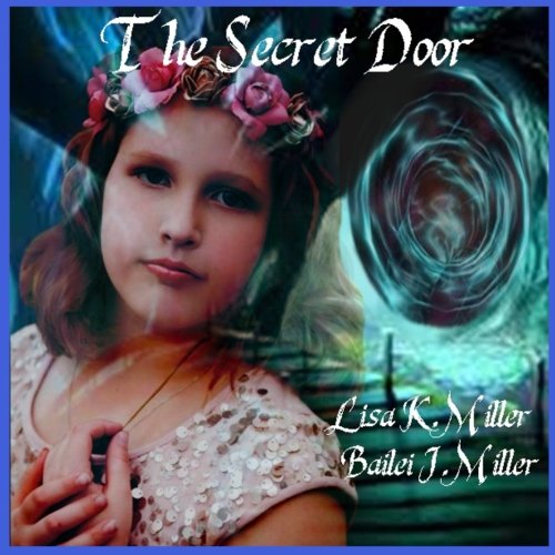 Amazon.com: The Secret Door: 9781539033349: Miller, Lisa K., Miller ...