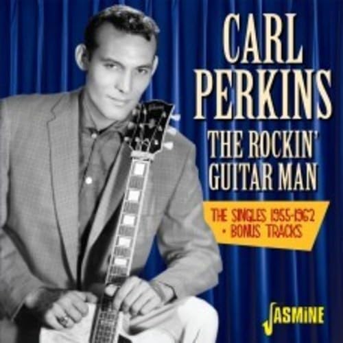Carl Perkins - The Rockin' Guitar Man - The Singles 1955-1962 + Bonus ...