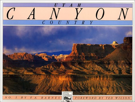 Utah Canyon Country (Utah Geographic Series Inc): F. A. Barnes ...