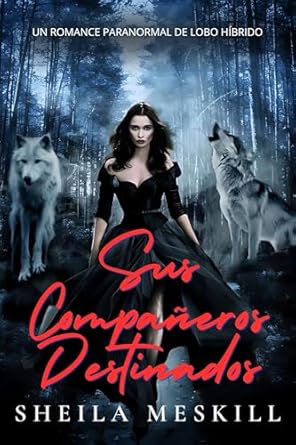 Amazon.com: Sus Compañeros Destinados: Un Romance Paranormal de Lobo Híbrido (Spanish Edition ...