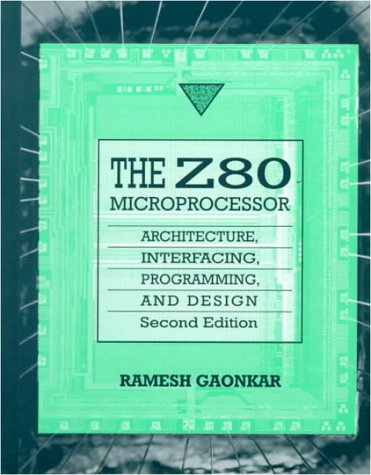 The Z80 Microprocessor: Architecture, Interfacing, Programming and Design : Gaonkar, Ramesh S ...