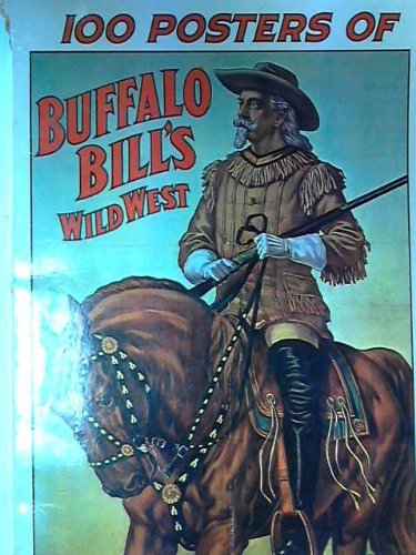 100 Posters of Buffalo Bill's Wild West (The Poster Art Library): Jack ...