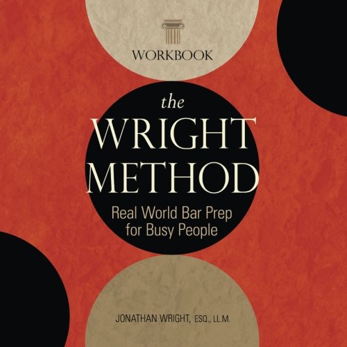 Real World Bar Prep for Busy People Workbook: The Wright Method: Wright Esq, Jonathan ...
