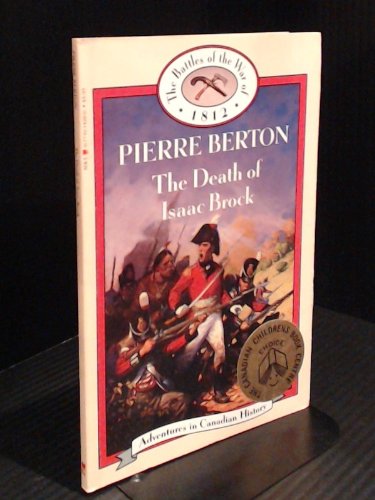 Death of Isaac Brock (Book 2) (The Battles of the War of 1812): Berton ...
