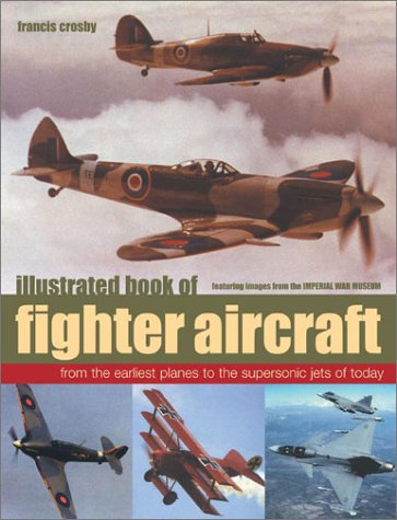 Illustrated Book of Fighter Aircraft: Crosby, Francis: 9781842158111 ...